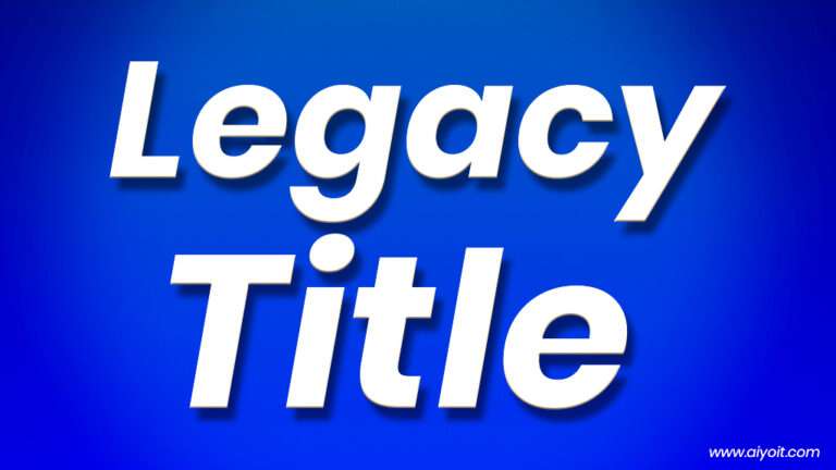 Legacy Title - AIYO IT Tutorial